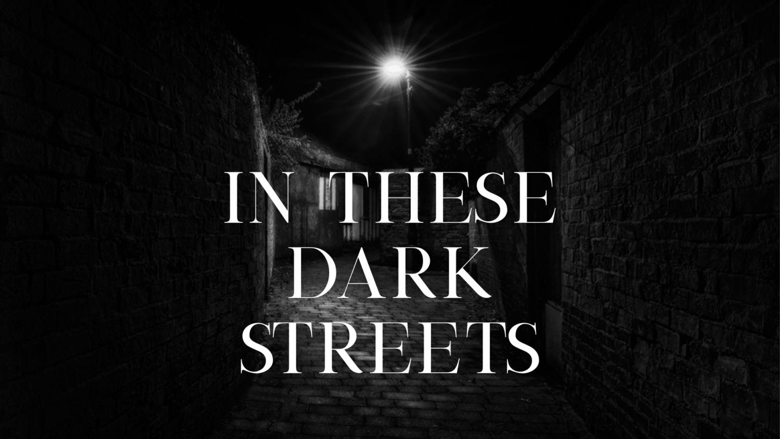 In These Dark Streets - The WordPlayers